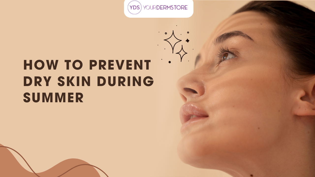 How to Prevent Dry Skin During Summer – yourdermstore